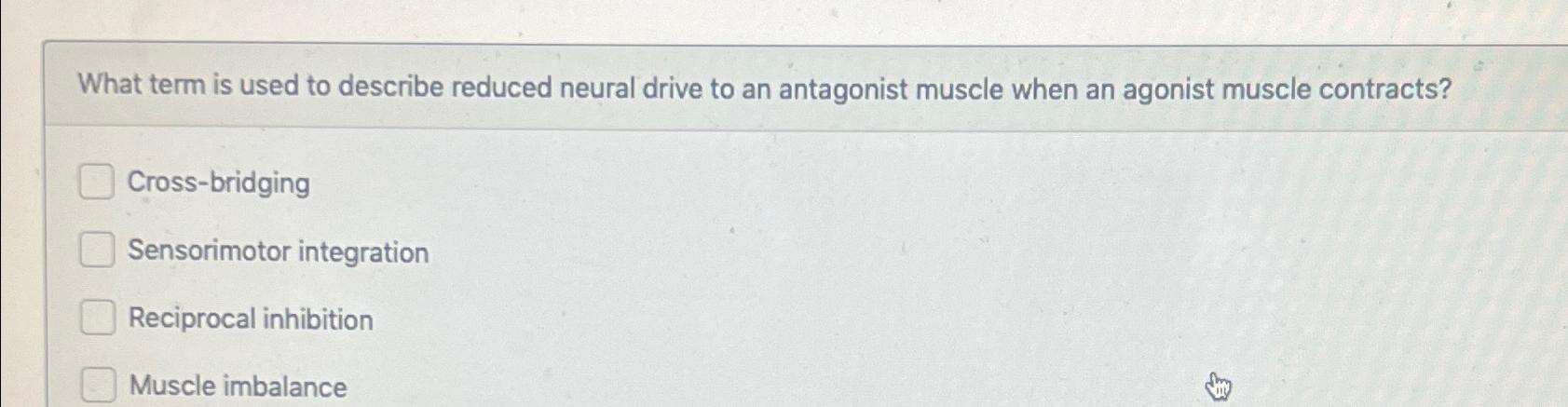 Solved What term is used to describe reduced neural drive to | Chegg.com