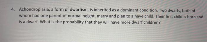 Solved Achondroplasia A Form Of Dwarfism Is Inherited As A