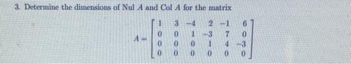 Solved 3. Determine the dimensions of Nul A and ColA for the | Chegg.com