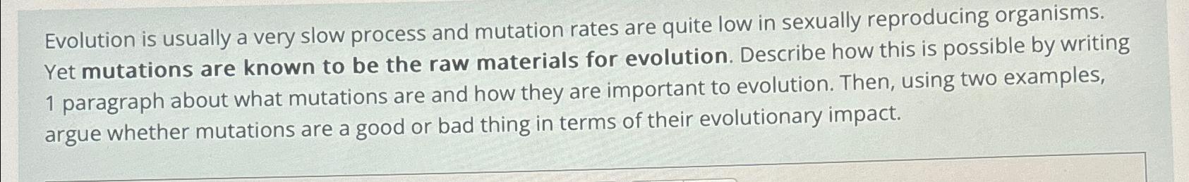 Solved Evolution is usually a very slow process and mutation | Chegg.com