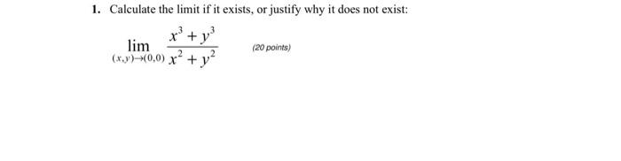Solved 1. Calculate the limit if it exists, or justify why | Chegg.com