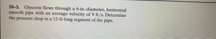 Solved 10-3. Glycerin flows through a 6-in.-diameter, | Chegg.com