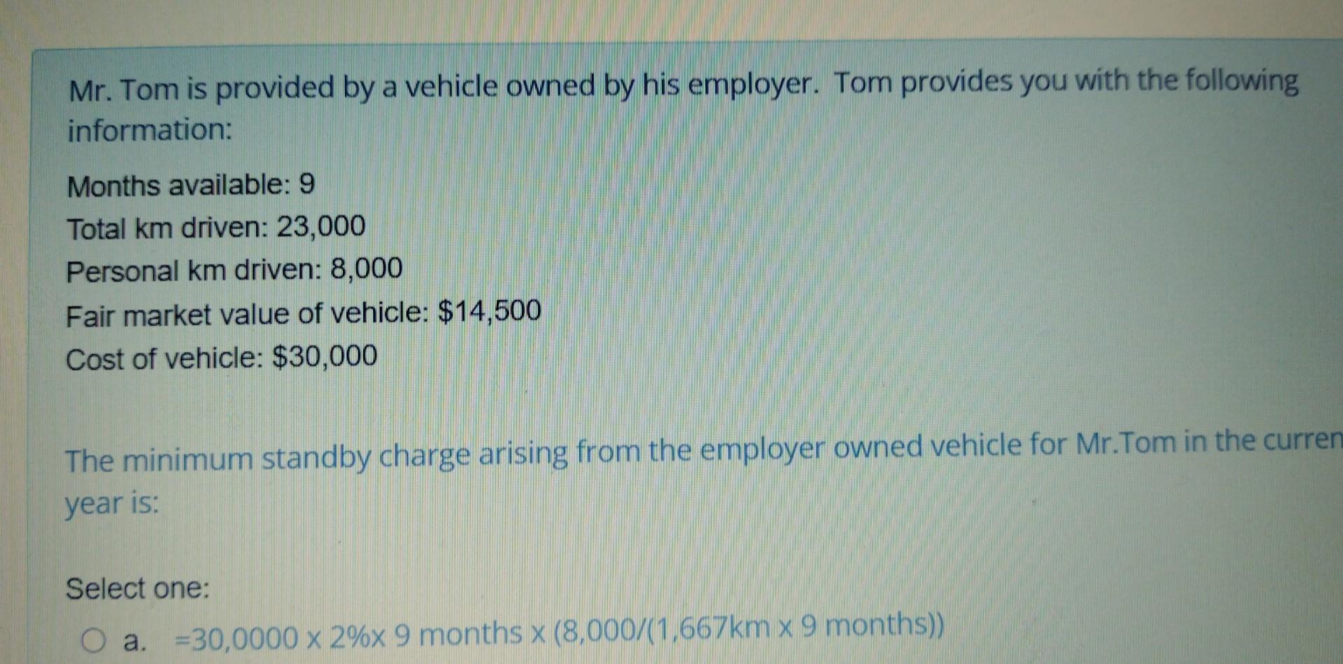 Mr. Tom is provided by a vehicle owned by his | Chegg.com