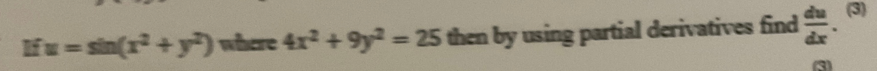 Solved If x=sin(x2+y2) ﻿whare 4x2+9y2=25 ﻿then by using | Chegg.com