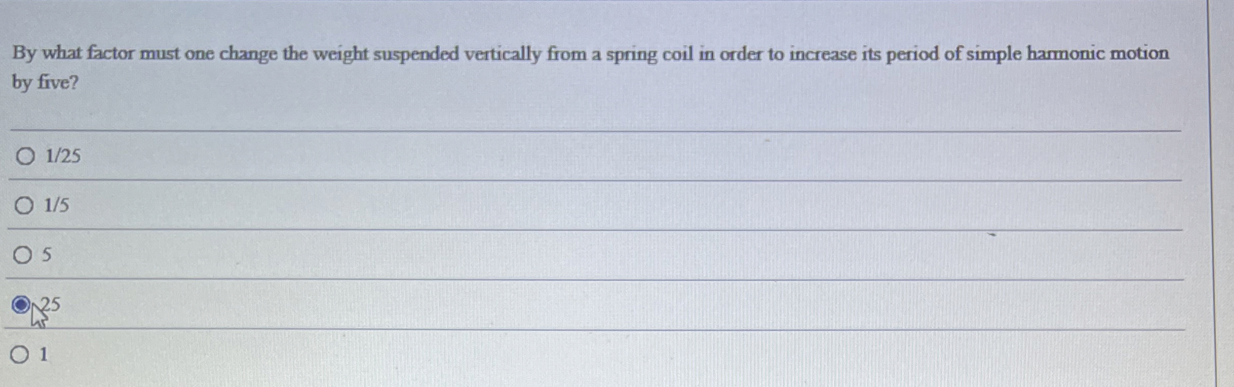 Solved By what factor must one change the weight suspended | Chegg.com