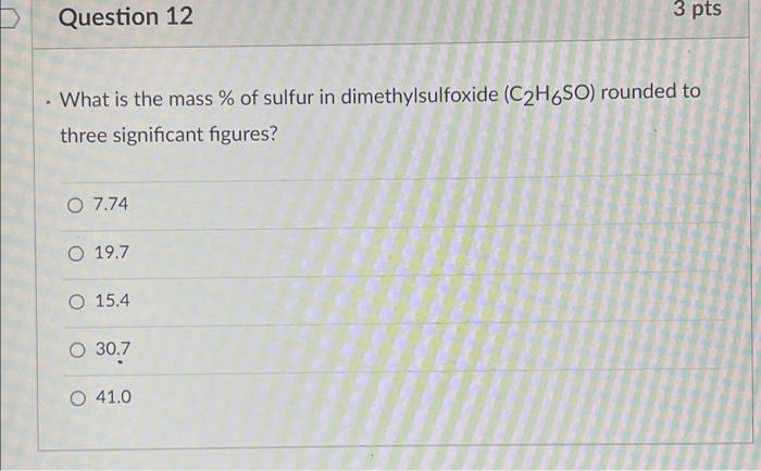 Solved Question 12 3 pts • What is the mass % of sulfur in | Chegg.com