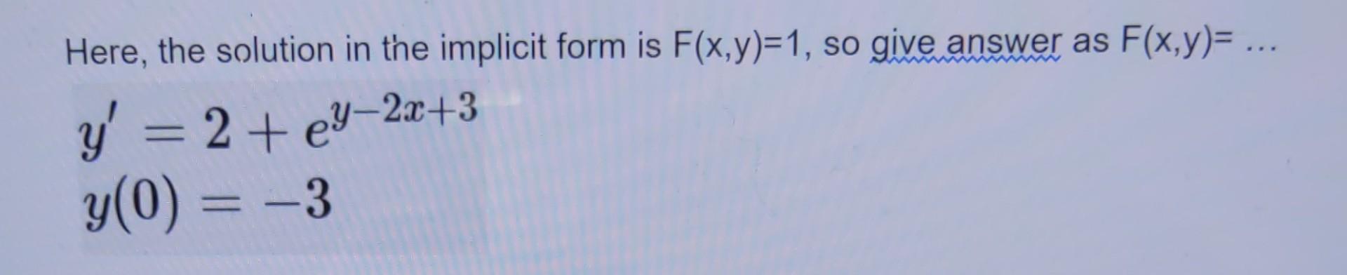 Solved Here, the solution in the implicit form is F(x,y)=1, | Chegg.com