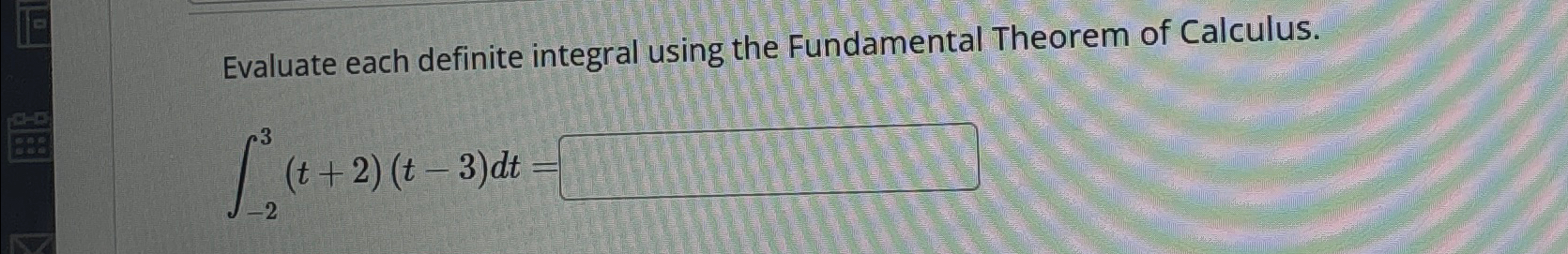 Solved Evaluate each definite integral using the Fundamental | Chegg.com