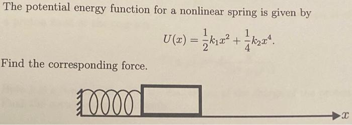 Solved The potential energy function for a nonlinear spring | Chegg.com