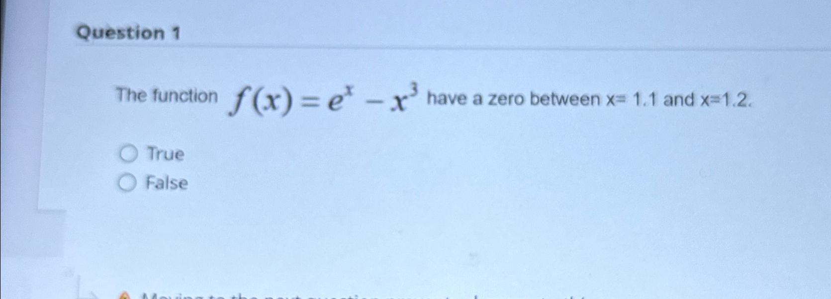 Solved Question 1The function f(x)=ex-x3 ﻿have a zero | Chegg.com