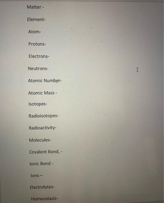 Solved Matter - Element- Atom- Protons- Electrons- Neutrons- | Chegg.com