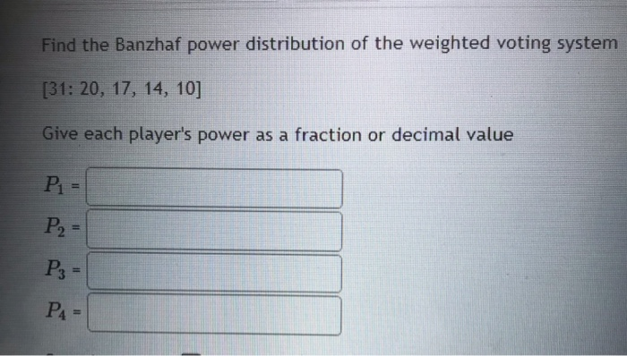 Solved Find the Banzhaf power distribution of the weighted | Chegg.com