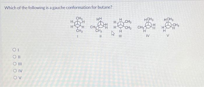 Solved Which of the following is a gauche conformation for | Chegg.com