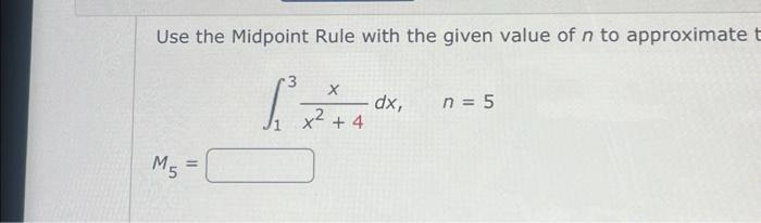 Solved Use the Midpoint Rule with the given value of n to | Chegg.com