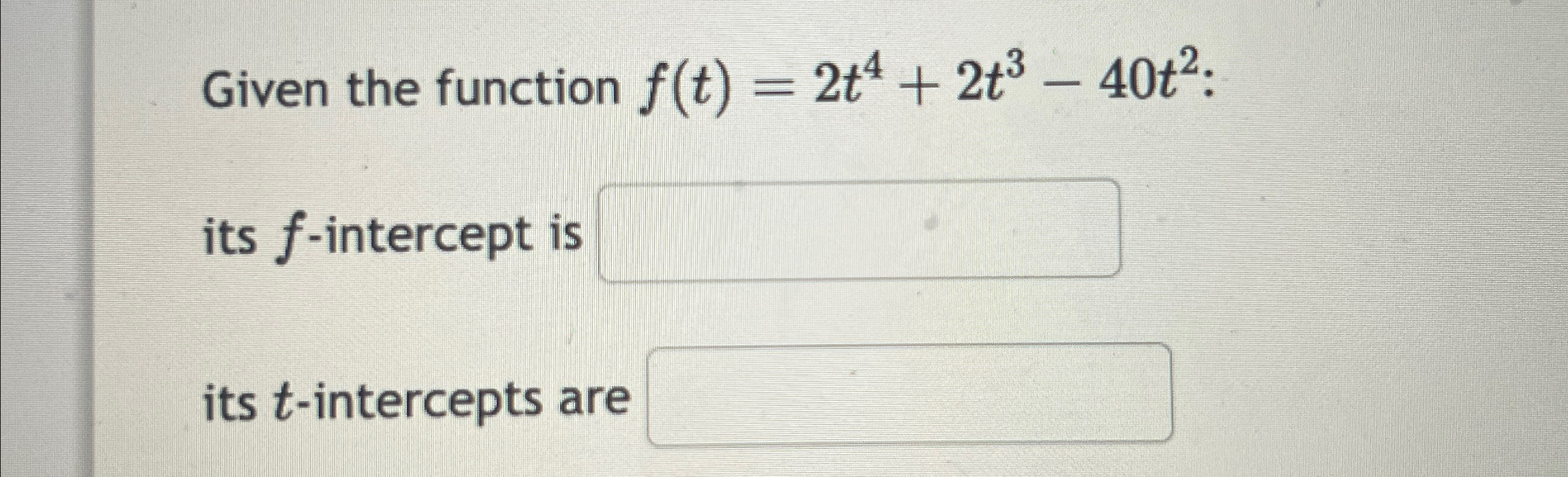 Solved Given The Function F T 2t4 2t3 40t2 ﻿ Its
