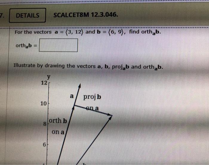 Solved 7. DETAILS SCALCET8M 12.3.046. For the vectors a = | Chegg.com