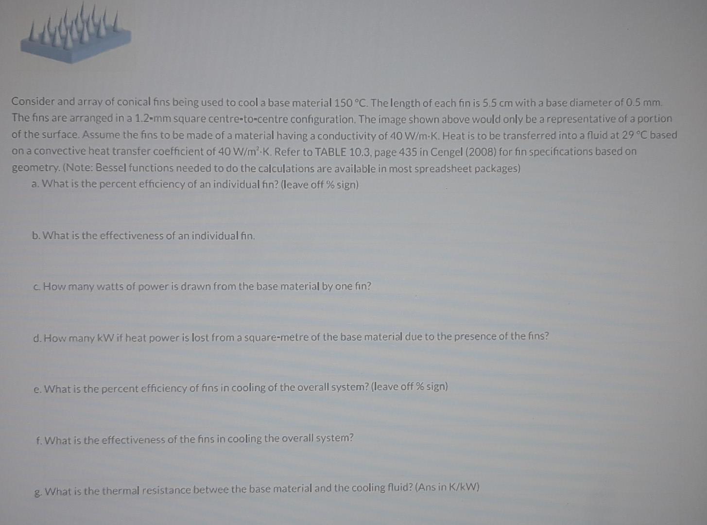 Solved Consider and array of conical fins being used to cool | Chegg.com