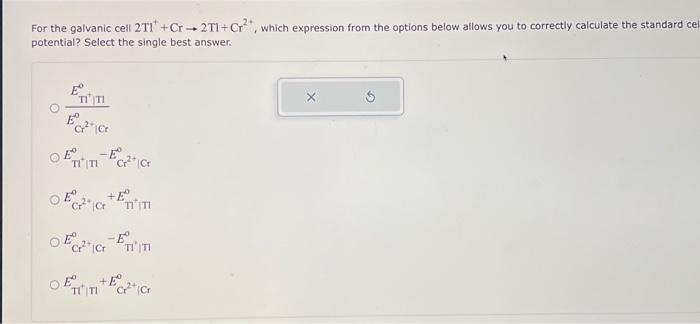 Solved For the galvanic cell 2Tl++Cr→2Tl+Cr2+, which | Chegg.com