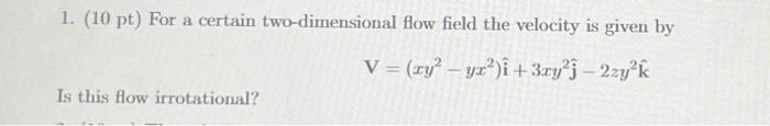 Solved 1. (10 pt) For a certain two-dimensional flow field | Chegg.com