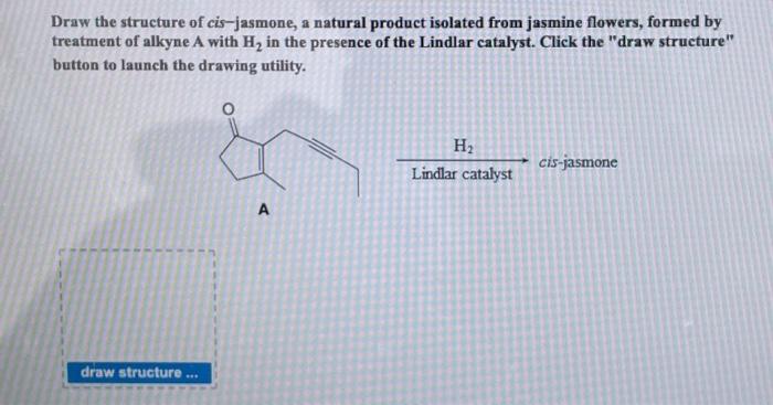 Solved Draw the structure of cis-jasmone, a natural product | Chegg.com