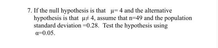 Solved 7. If the null hypothesis is that μ=4 and the | Chegg.com