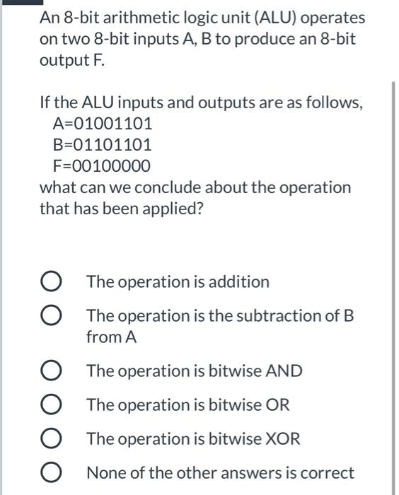Solved An 8-bit arithmetic logic unit (ALU) operates on two | Chegg.com