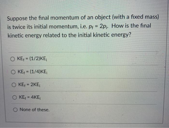 Solved Suppose the final momentum of an object (with a fixed | Chegg.com