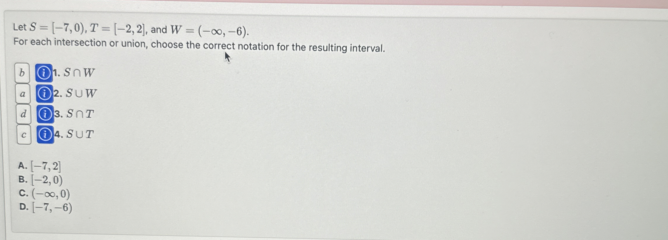 Solved Let S=[-7,0),T=[-2,2], ﻿and W=(-∞,-6).For each | Chegg.com