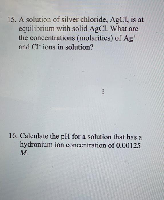 Solved 15. A solution of silver chloride, AgCl, is at | Chegg.com