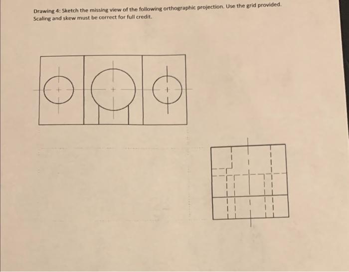 Solved Drawing 4: Sketch the missing view of the following | Chegg.com