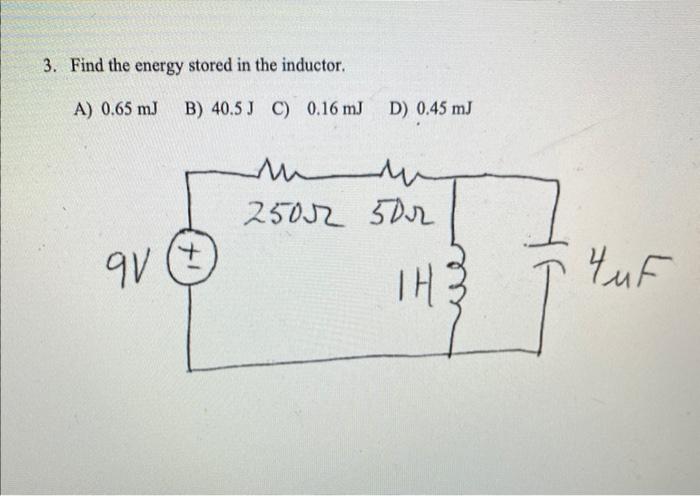 Solved 3. Find the energy stored in the inductor. A) 0.65 mJ | Chegg.com
