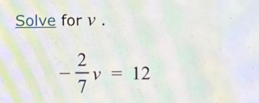 Solved Solve for v.-27v=12 | Chegg.com