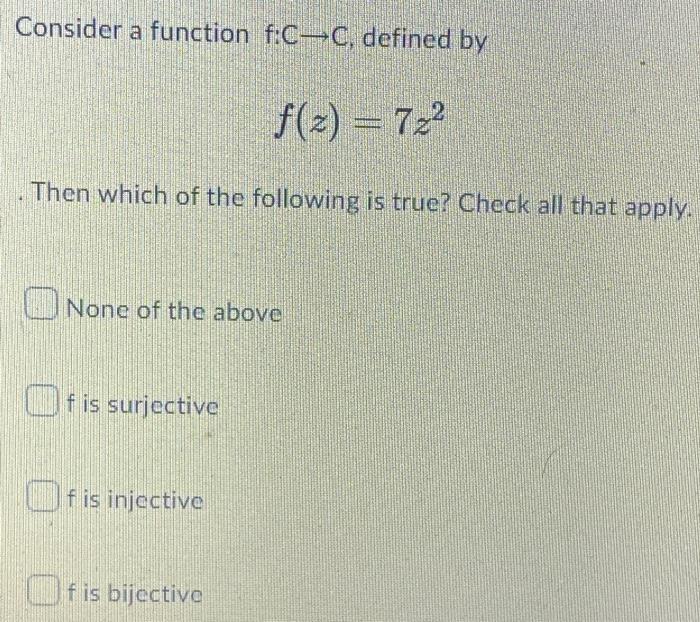 Solved Consider a function f:C-C, defined by f(2)=72² Then | Chegg.com