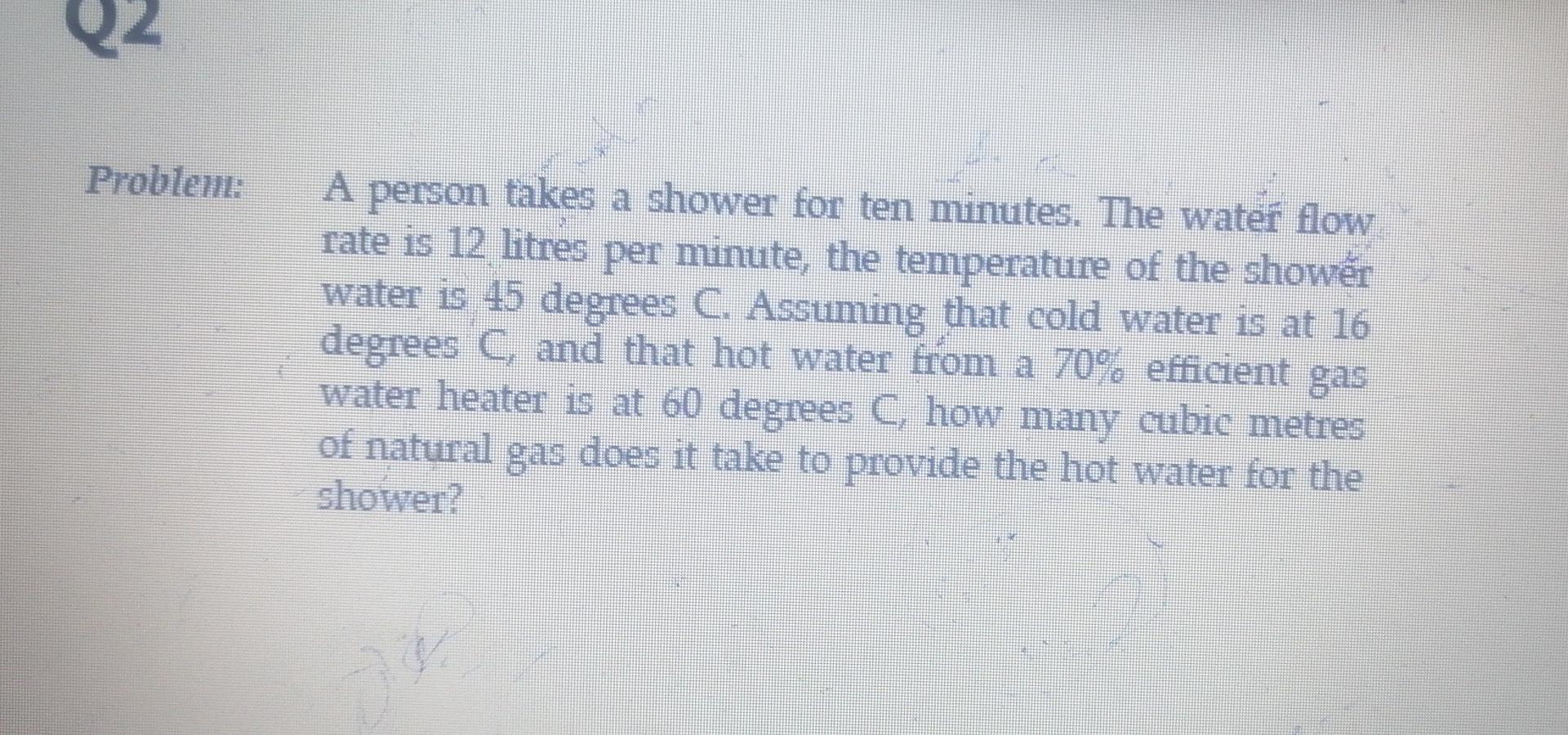 Solved Problem: A person takes a shower for ten minutes. The | Chegg.com