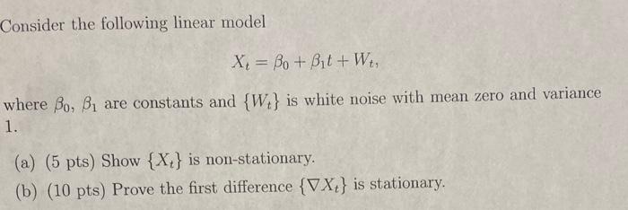 Consider the following linear model Xt=β0+β1t+Wt | Chegg.com