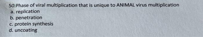 Solved 50. Phase of viral multiplication that is unique to | Chegg.com