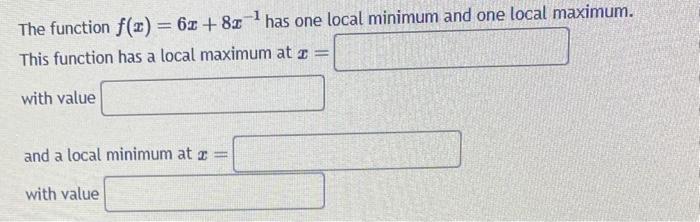 Solved The function f(x)=6x+8x−1 has one local minimum and | Chegg.com