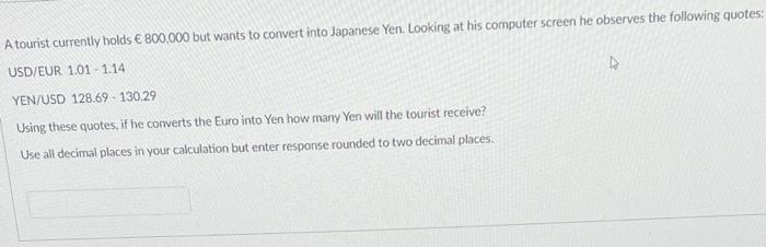 Solved A tourist currently holds €800,000 but wants to | Chegg.com