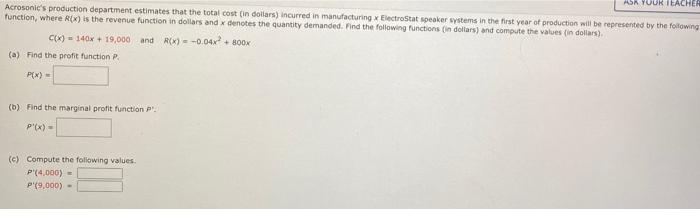 Solved C(x)=140x+19,000 and R(x)=−0.04x2+800x (a) Find the | Chegg.com