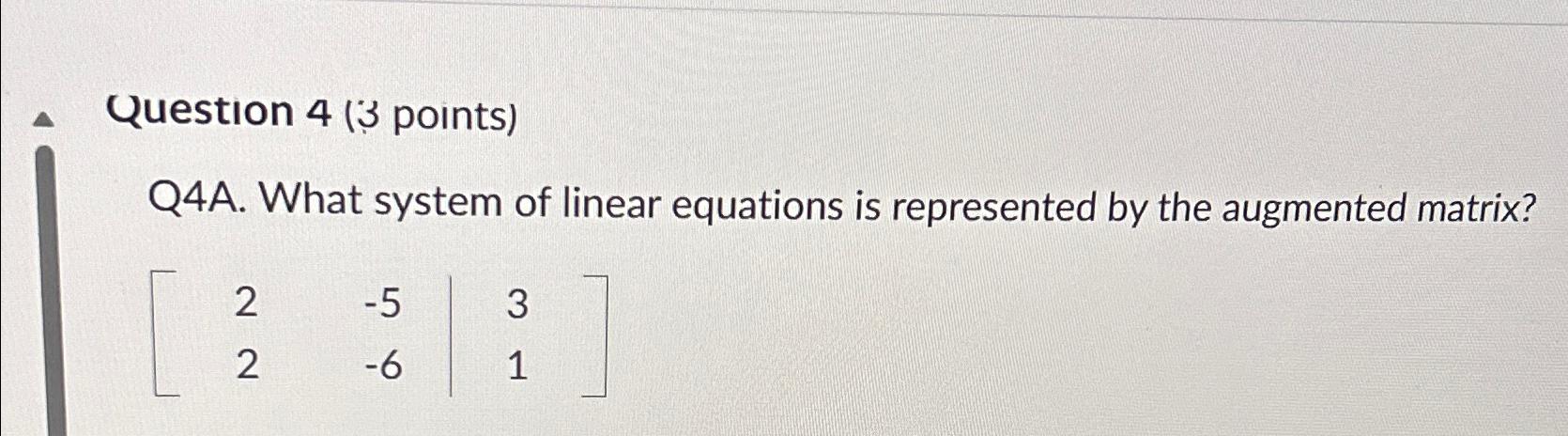 Solved Question 4 ( 3 ﻿points)Q4A. ﻿What system of linear | Chegg.com
