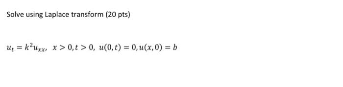 Solved Solve using Laplace transform (20 pts) | Chegg.com