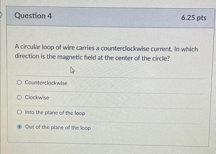 Solved Question 4 6.25 pts A circular loop of wire carries a | Chegg.com