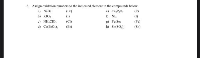 8. Assign oxidation numbers to the indicated element | Chegg.com