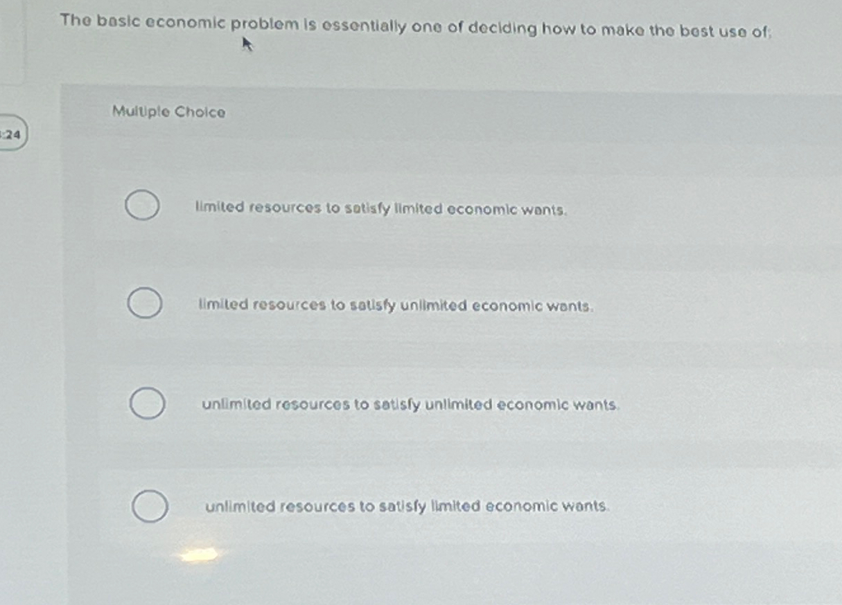 Solved The basic economic problem is essentially one of | Chegg.com