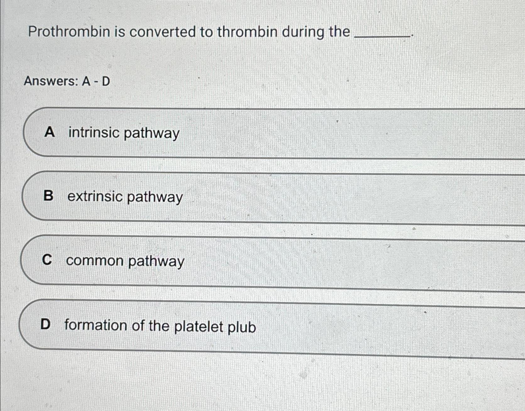 Solved Prothrombin is converted to thrombin during | Chegg.com