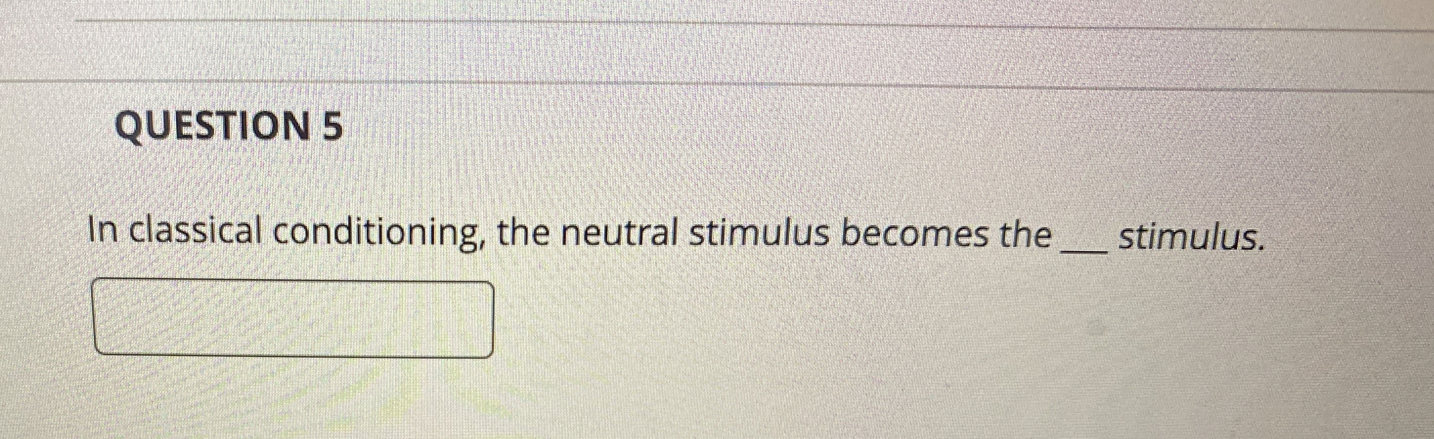 Solved QUESTION 5In classical conditioning, the neutral | Chegg.com