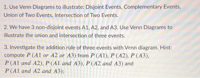 Solved 1. Use Venn Diagrams to illustrate: Disjoint Events, | Chegg.com