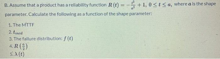 Solved B. Assume that a product has a reliability function | Chegg.com