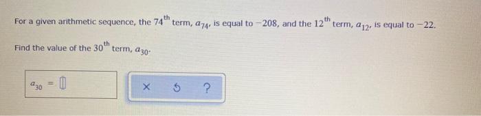 Solved For a given arithmetic sequence, the 74th term, a7q, | Chegg.com