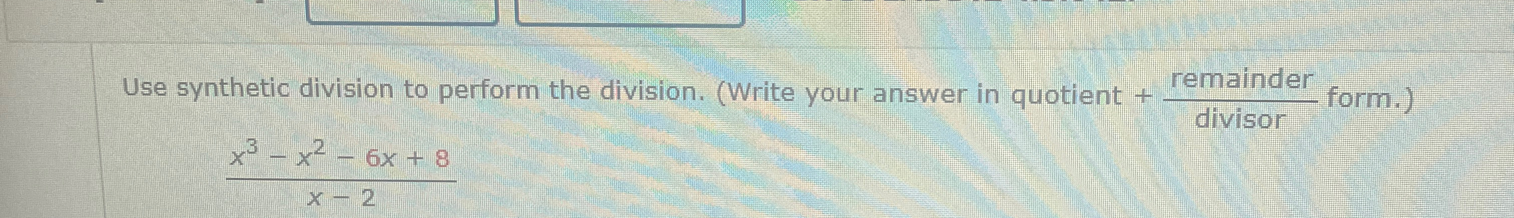 Solved Use synthetic division to perform the division. | Chegg.com